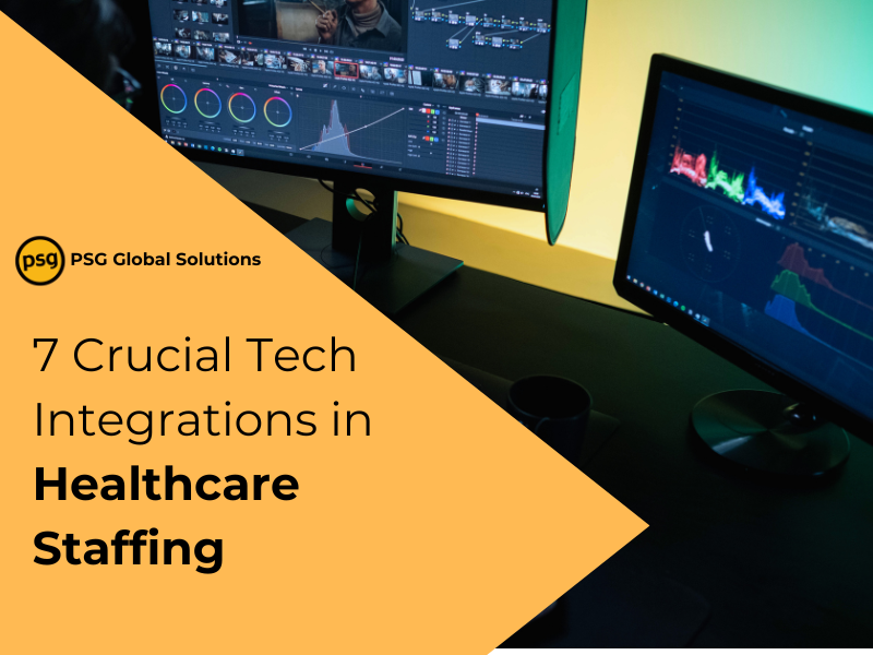 7 Crucial Tech Integrations for Healthcare Staffing | PSG Global Solutions